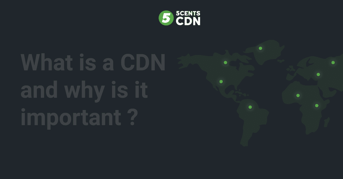 What is a Content Delivery Network And Why Is It Important? - 5centsCDN ...