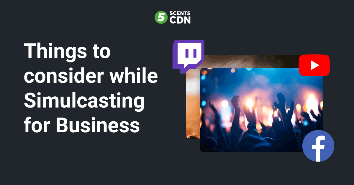 Simulcasting For A Business - 5centsCDN | Video Live Streaming | CDN ...