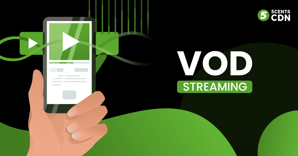 VOD Streaming: An Essential CDN Tool - 5centsCDN | Video Live Streaming ...