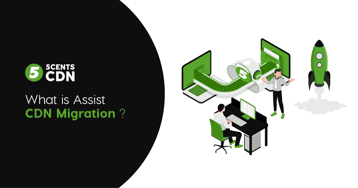 What is Assist CDN Migration? - 5centsCDN | Video Live Streaming | CDN ...