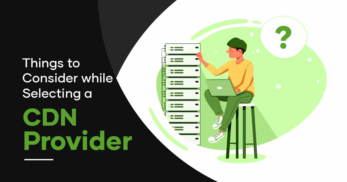 Choosing a CDN Provider And Why You Need One?